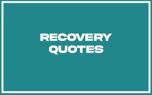 151 Best Recovery Quotes (with Commentary) - Burning For Success
