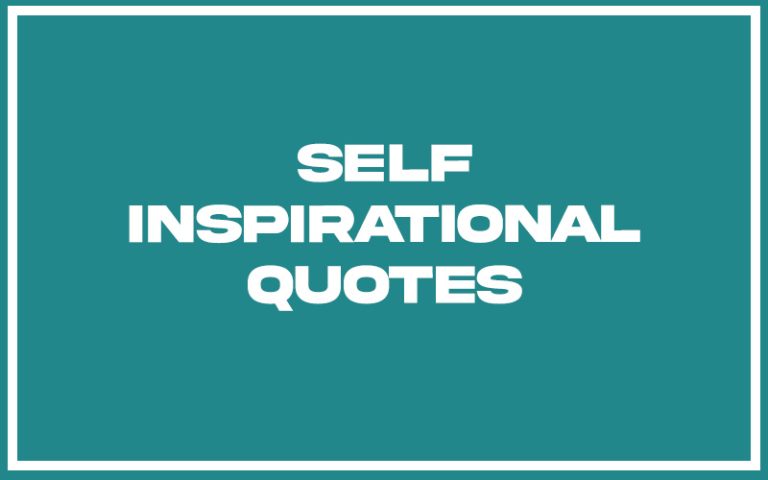 151 Best Self Inspirational Quotes (with Commentary) - Burning For Success