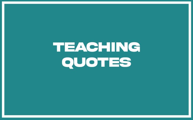 151 Best Teaching Quotes (with Commentary) - Burning For Success