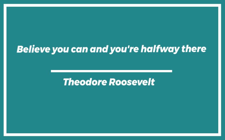 151 Best Teddy Roosevelt Quotes (with Commentary) - Burning For Success