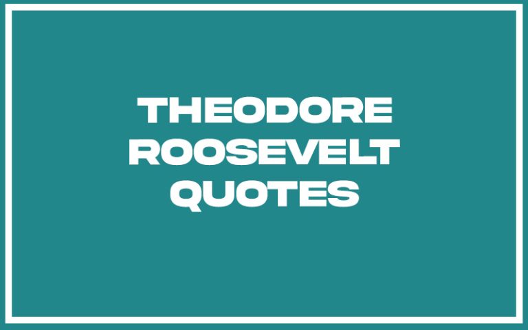 151 Best Theodore Roosevelt Quotes (with Commentary) - Burning For Success