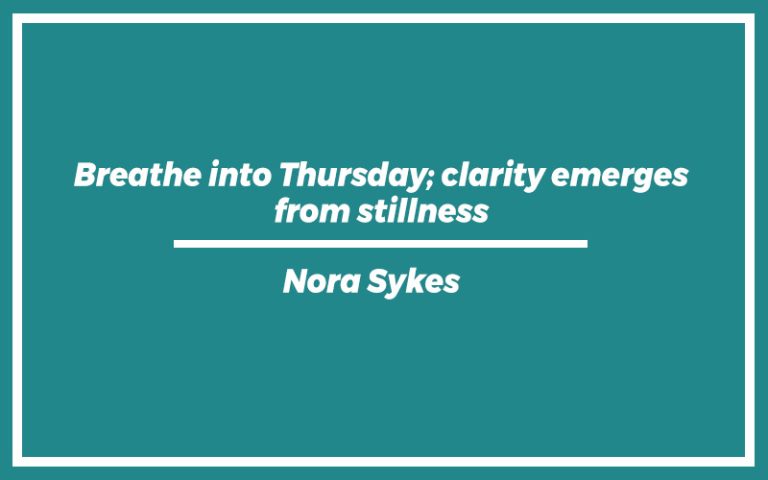 151 Best Thursday Inspirational Quotes (with Commentary) - Burning For ...