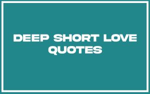 151 Best Deep Short Love Quotes (with Commentary) - Burning For Success