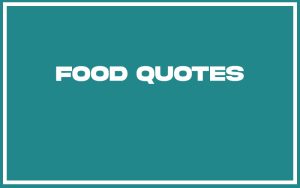 151 Best Food Quotes (with Commentary) - Burning For Success