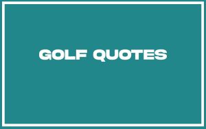 151 Best Golf Quotes (with Commentary) - Burning For Success