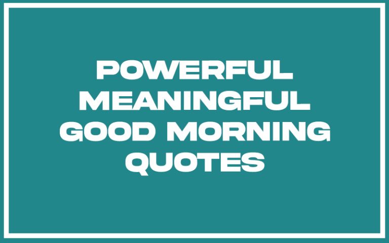 151 Best Powerful Meaningful Good Morning Quotes (with Commentary ...