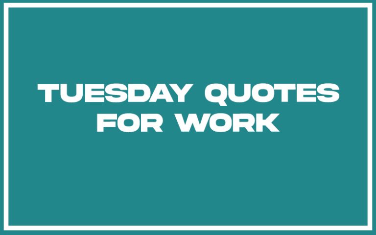 151 Best Tuesday Quotes For Work (with Commentary) - Burning For Success