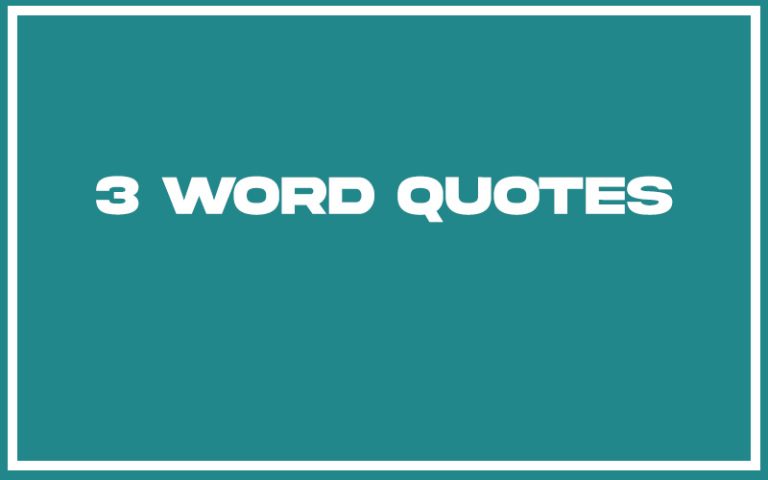 151 Best 3 Word Quotes (with Commentary) - Burning For Success