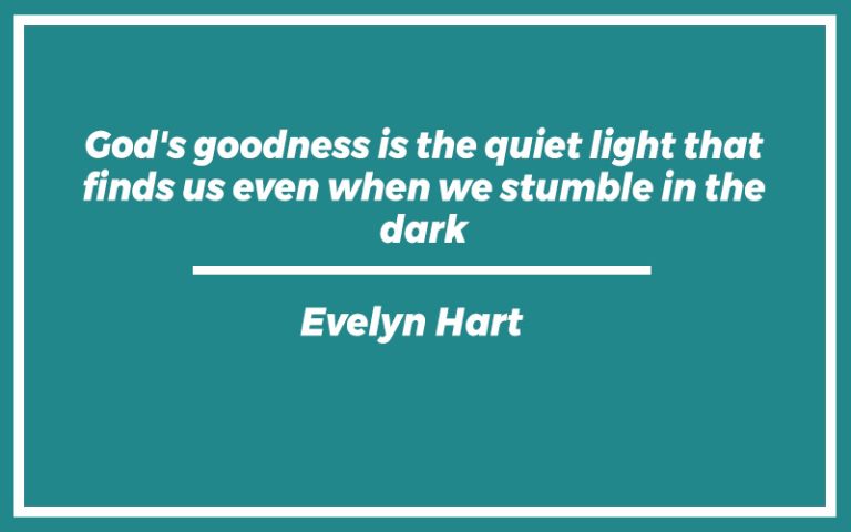 151 Best God is Good Quotes (with Commentary) - Burning For Success
