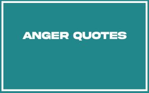 151 Best Anger Quotes (with Commentary) - Burning For Success