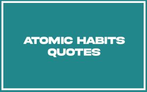 151 Best Atomic Habits Quotes (with Commentary) - Burning For Success