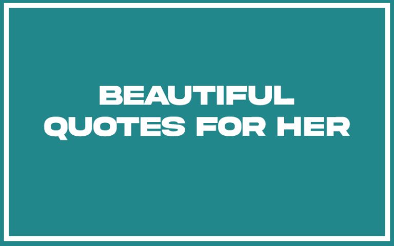 151 Best Beautiful Quotes For Her (with Commentary) - Burning For Success