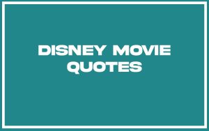 151 Best Disney Movie Quotes (with Commentary) - Burning For Success