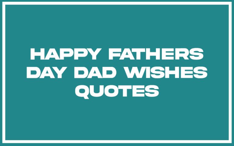 151 Best Happy Fathers Day Dad Wishes Quotes (with Commentary ...