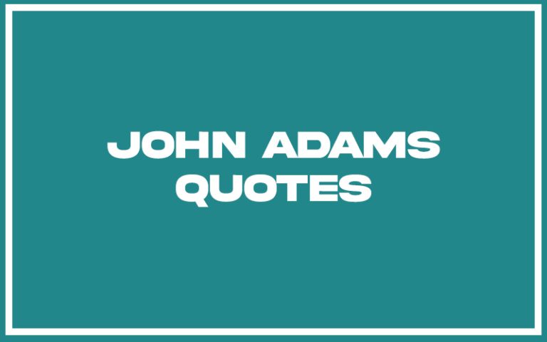 151 Best John Adams Quotes (with Commentary) - Burning For Success