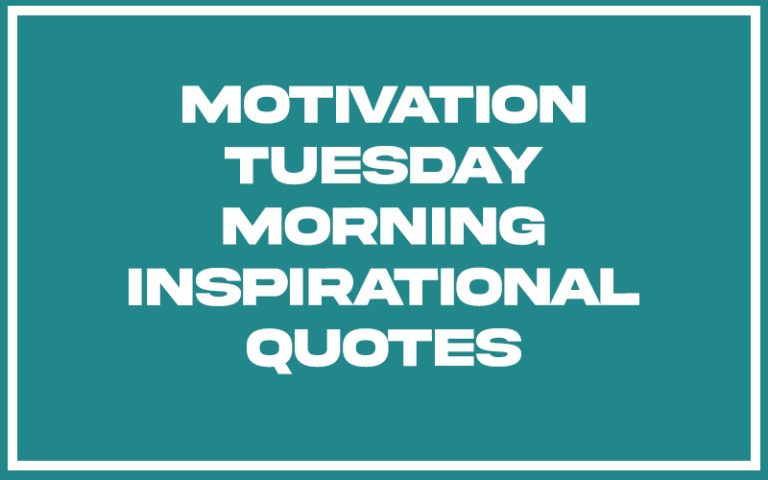 151 Best Motivation Tuesday Morning Inspirational Quotes (with ...