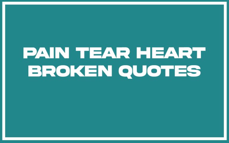 151 Best Pain Tear Heart Broken Quotes (with Commentary) - Burning For ...