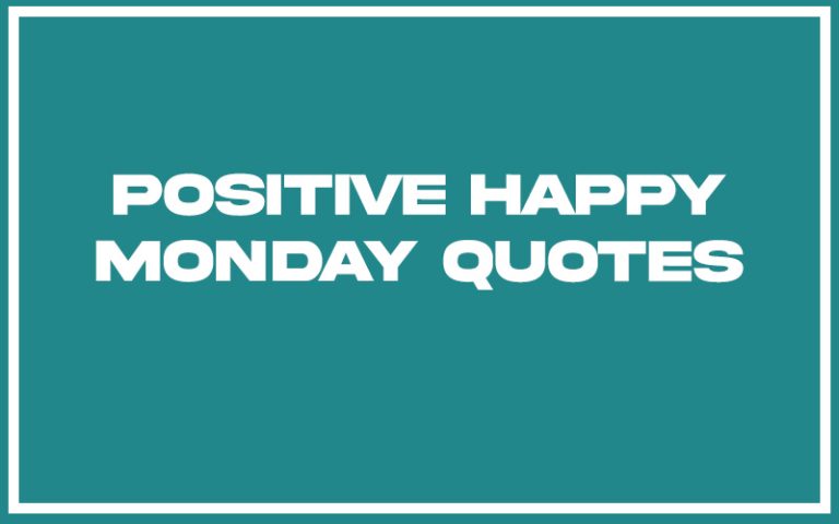151 Best Positive Happy Monday Quotes (with Commentary) - Burning For ...