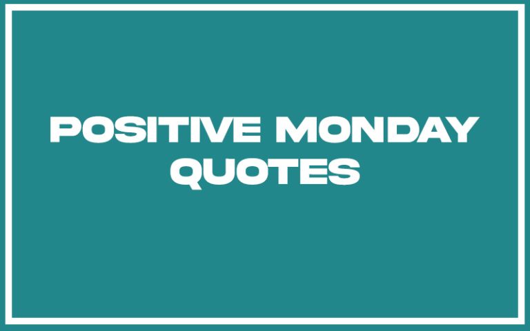 151 Best Positive Monday Quotes (with Commentary) - Burning For Success