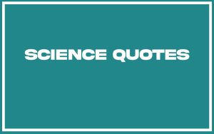 151 Best Science Quotes (with Commentary) - Burning For Success