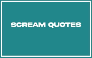 151 Best Scream Quotes (with Commentary) - Burning For Success