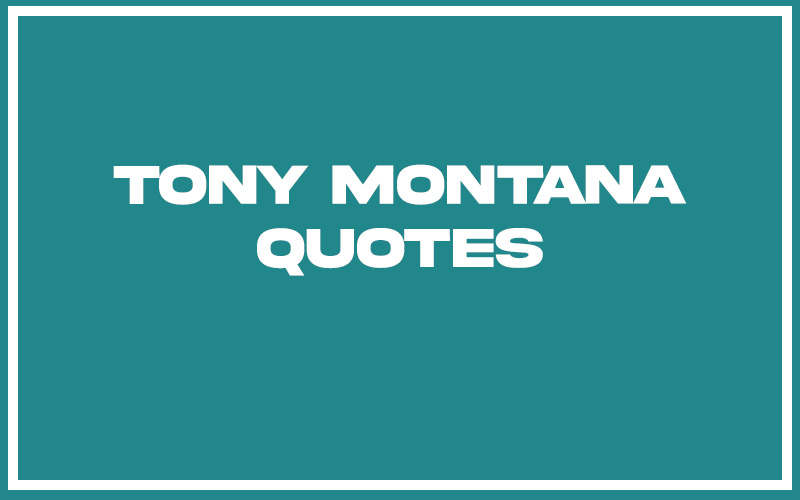 151 Best Tony Montana Quotes (with Commentary) - Burning For Success