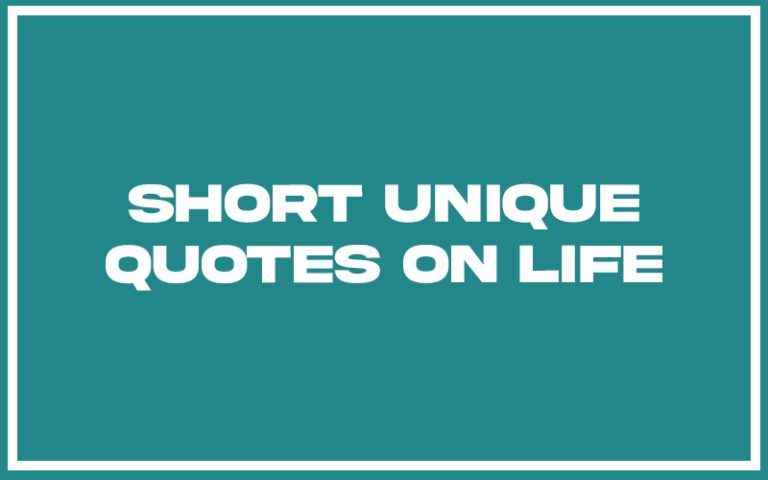 151 Best Short Unique Quotes on Life (with Commentary) - Burning For ...