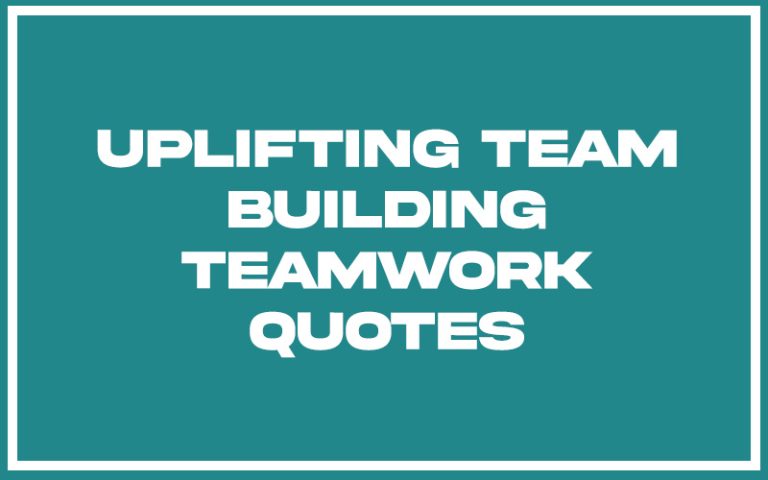 151 Best Uplifting Team Building Teamwork Quotes (with Commentary ...