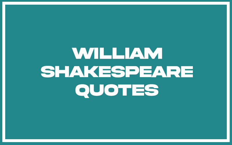 151 Best William Shakespeare Quotes (with Commentary) - Burning For Success