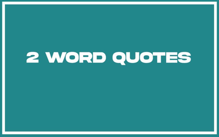 151 Best 2 Word Quotes (with Commentary) - Burning For Success