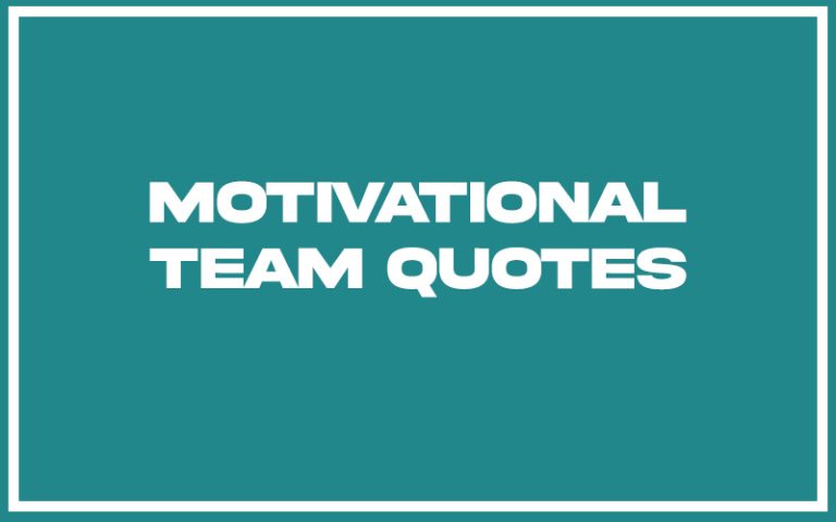 151 Best Motivational Team Quotes (with Commentary) - Burning For Success