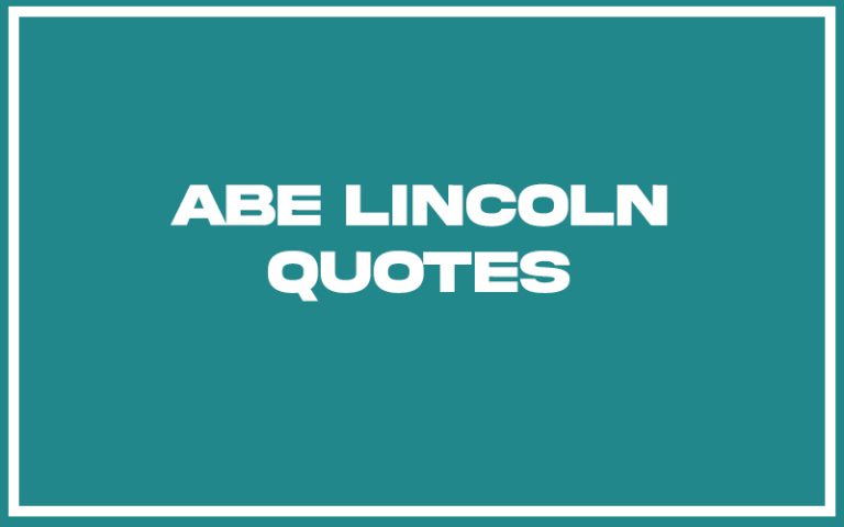 151 Best Abe Lincoln Quotes (with Commentary) - Burning For Success