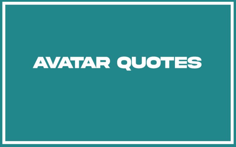 151 Best Avatar Quotes (with Commentary) - Burning For Success