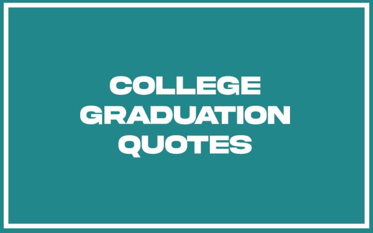 151 Best College Graduation Quotes (with Commentary) - Burning For Success
