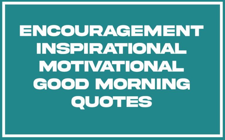 151 Best Encouragement Inspirational Motivational Good Morning Quotes ...