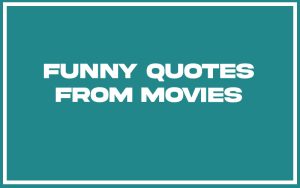 151 Best Funny Quotes From Movies (with Commentary) - Burning For Success