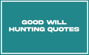 151 Best Good Will Hunting Quotes (with Commentary) - Burning For Success