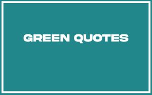 151 Best Green Quotes (with Commentary) - Burning For Success
