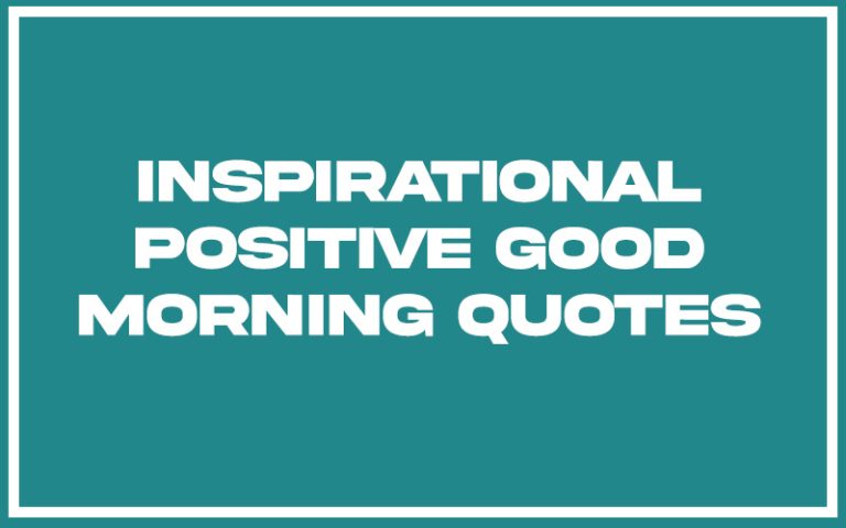 151 Best Inspirational Positive Good Morning Quotes (with Commentary ...