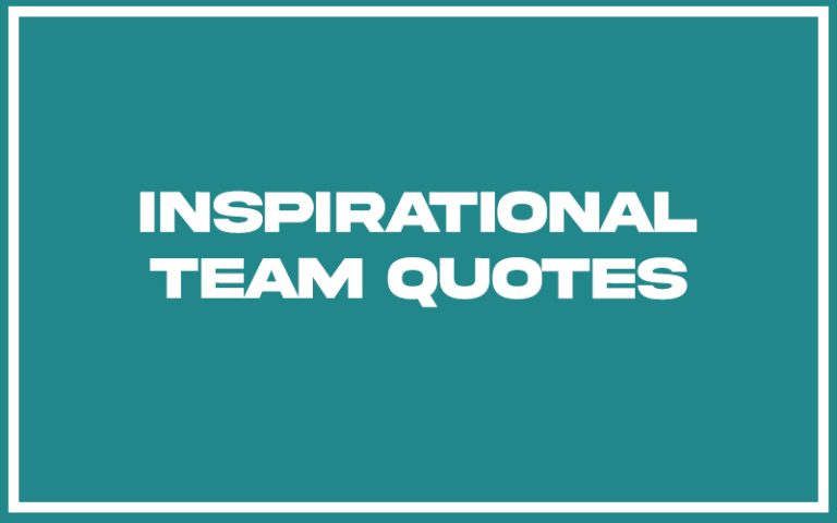 151 Best Inspirational Team Quotes (with Commentary) - Burning For Success