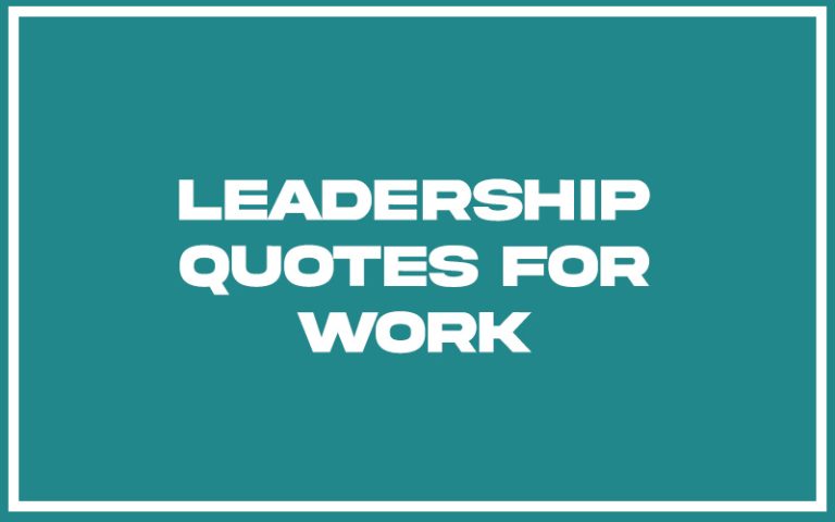 151 Best Leadership Quotes for Work (with Commentary) - Burning For Success