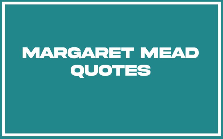 151 Best Margaret Mead Quotes (with Commentary) - Burning For Success