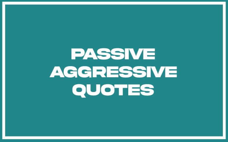 151 Best Passive Aggressive Quotes (with Commentary) - Burning For Success