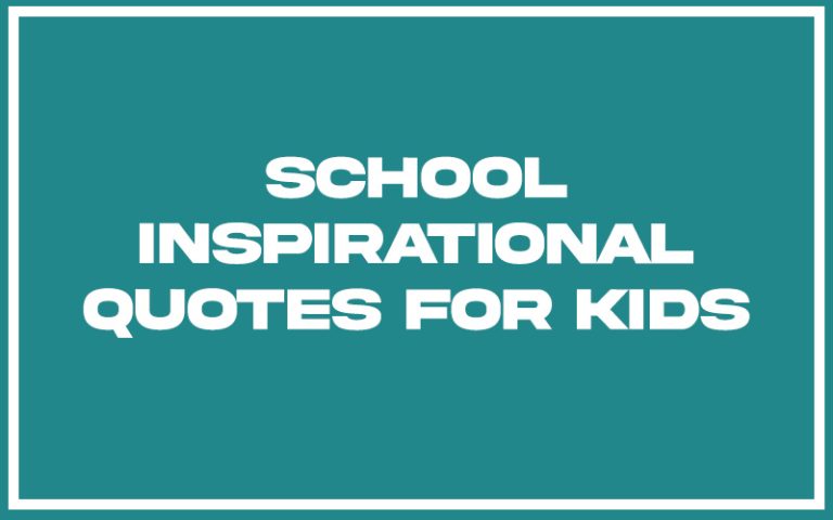 151 Best School Inspirational Quotes For Kids (with Commentary ...