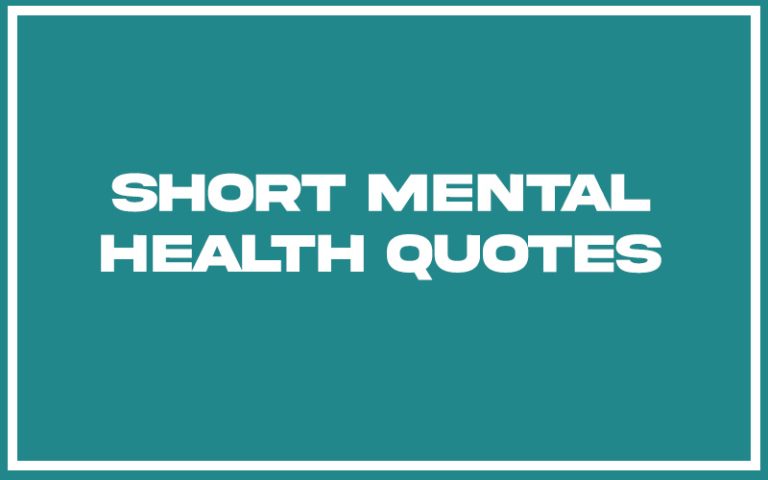 151 Best Short Mental Health Quotes (with Commentary) - Burning For Success