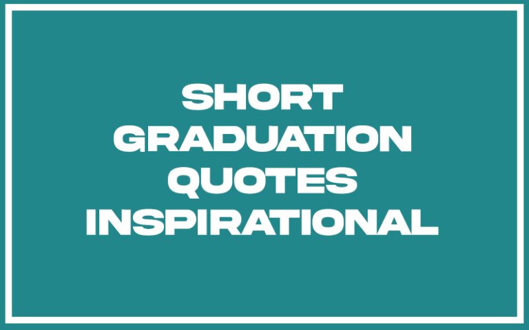 151 Best Short Graduation Quotes Inspirational (with Commentary ...