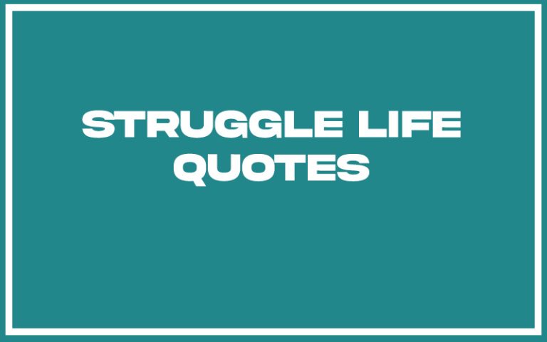 151 Best Struggle Life Quotes (with Commentary) - Burning For Success
