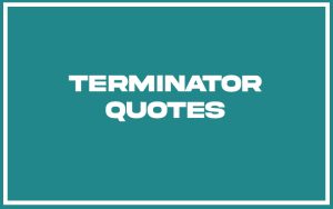 151 Best Terminator Quotes (with Commentary) - Burning For Success