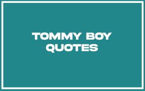 151 Best Tommy Boy Quotes (with Commentary) - Burning For Success